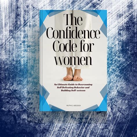 The Confidence Code For Women An Ultimate Guide To Overcoming Self