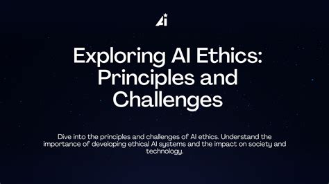 Exploring Ai Ethics Principles And Challenges