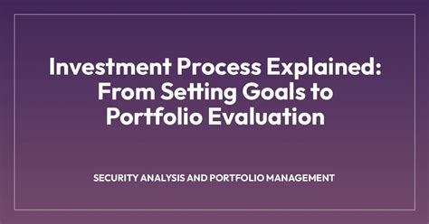 Investment Process Explained From Setting Goals To Portfolio