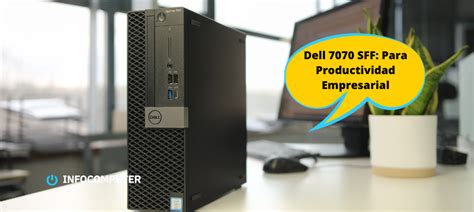 Dell Optiplex 7070 Sff Reacondicionado Análisis Y Características