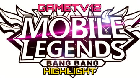 Gametv12 Highlight Mobile Legend Cara Menghidupkan Highlight Mlbb
