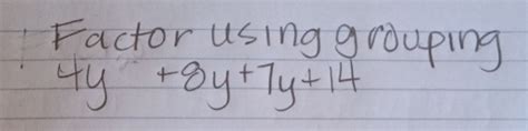 Solved Factor Using Grouping 4y8y7y14