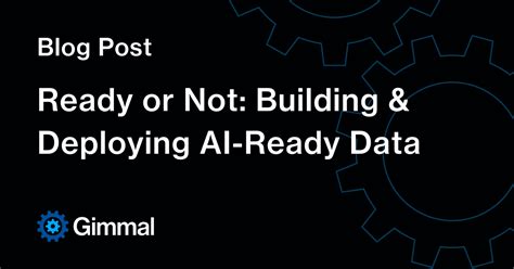 ready or not building and deploying ai ready data gimmal a morae company