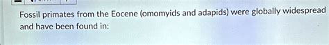 Fossil Primates From The Eocene Omomyids And Adapids Were Globally Widespread And Have Been