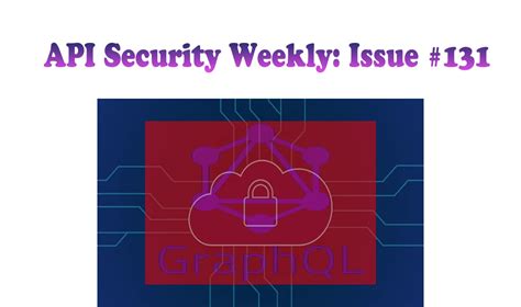Api Security Weekly Issue