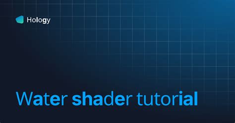 Water Shader Tutorial Hology