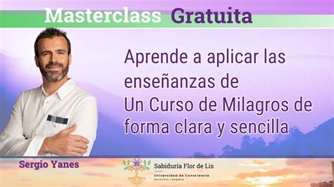 Aprende a aplicar las enseñanzas de forma clara y sencilla Masterclass Un Curso de Milagros