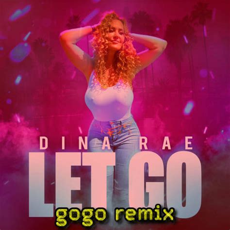 Let Go Gogo Remix Electro Pop Dina Rae Deezer