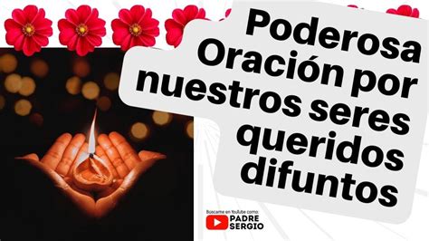Poderosa Oración Por Nuestros Seres Queridos Difuntos Youtube