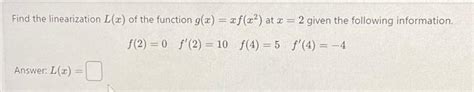 Solved Find The Linearization L X Of The Function G X Chegg