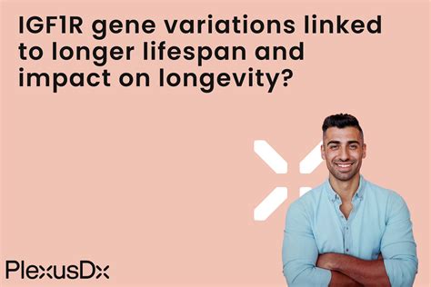 Igf1r Gene Variations Linked To Longer Lifespan And Impact On Longevity Plexusdx