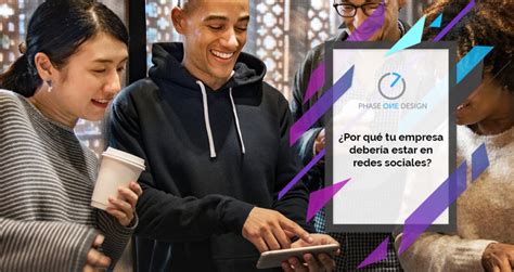 ¿por Qué Tu Empresa Debe Estar En Redes Sociales
