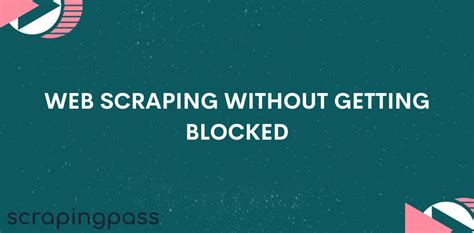 Web Scraping Without Getting Blocked Scrapingpass