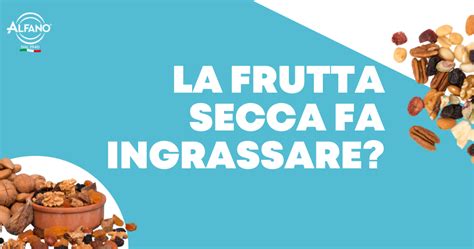 La Frutta Secca Fa Ingrassare Alfano Fratelli