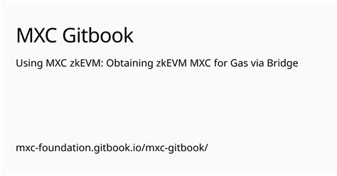 Using MXC ZkEVM Obtaining ZkEVM MXC For Gas Via Bridge MXC Gitbook