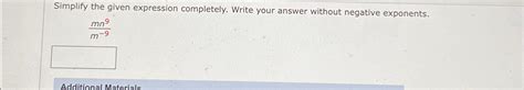 solved simplify the given expression completely write your