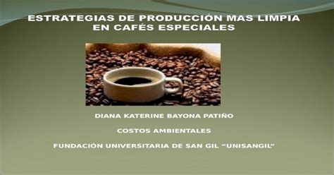 Estrategias De Producción Mas Limpia En Cafés Especiales Ppt Powerpoint