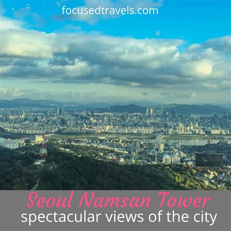 Seoul Namsan Tower For Spectacular Views Focused Travels
