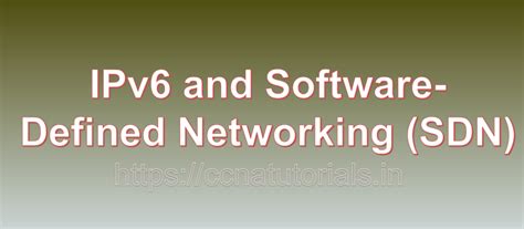 Ipv6 And Software Defined Networking Sdn Ccna Tutorials
