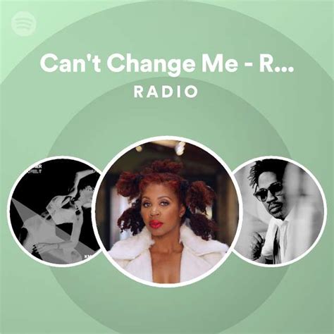 Can T Change Me Ron Trent Remix Radio Spotify Playlist