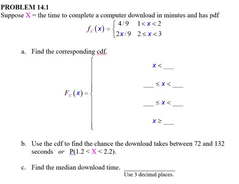 Solved PROBLEM 14 1 Suppose X The Time To Complete A Chegg Com