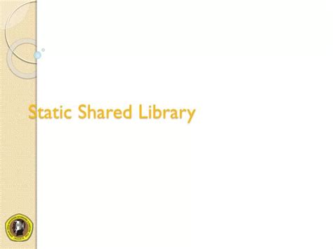 Ppt Static Shared Library Powerpoint Presentation Free Download Id4192567