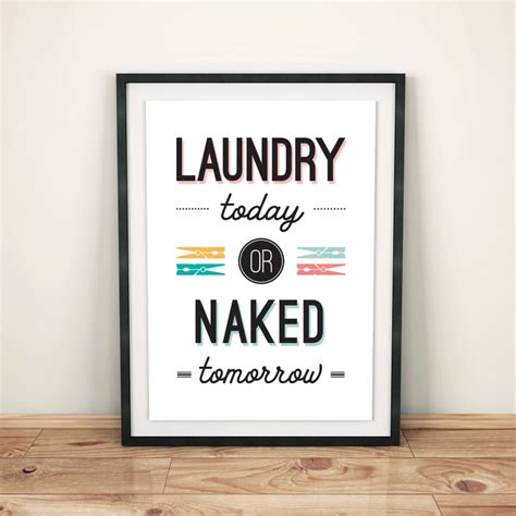 Laundry Today Or Naked Tomorrow Laundry Decor Laundry Sign Etsy
