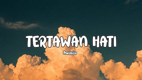 Awdella Tertawan Hati Lirik Lagu Youtube