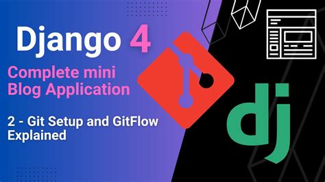 django 4 blog tutorial 2 git setup and gitflow explained youtube