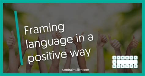 Framing Language In A Positive Way Sandra Muller