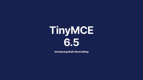 Tinymce 65 Tinymce Latest Version Release Highlights