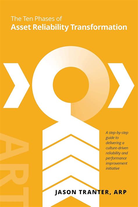 The Ten Phases Of Asset Reliability Transformation A Step By Step