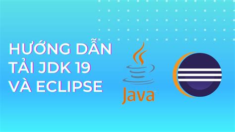 Hướng Dẫn Tải Jdk 19 Và Eclipse để Lập Trình Java Cj Coding Youtube