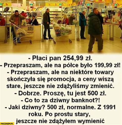 Płaci pan 254zł na półce było 199zł Na niektóre towary zmieniła się promocja nie zdążyliśmy