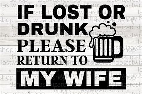 If Drunk Please Return To My Wife Svg Graphic By Lastwizard Shop