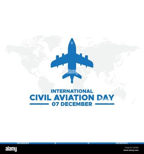 International Civil Aviation Day 7 December International Civil
