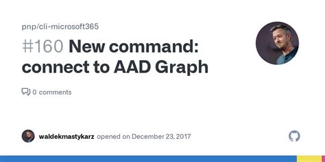 New Command Connect To Aad Graph · Issue 160 · Pnpcli Microsoft365