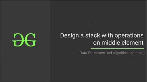 Design A Stack With Operations On Middle Element Geeksforgeeks Youtube
