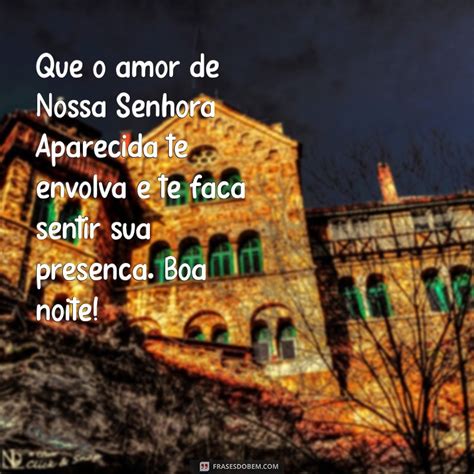 Mensagem De Boa Noite Inspiração E Proteção De Nossa Senhora Aparecida