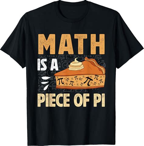 Math Is A Piece Of Pie Pi Day Pi 3 14 Symbol Funny Math T Shirt
