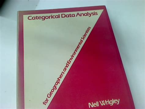 Categorical Data Analysis For Geographies And Environmental Scientists By Wrigley Neil Very