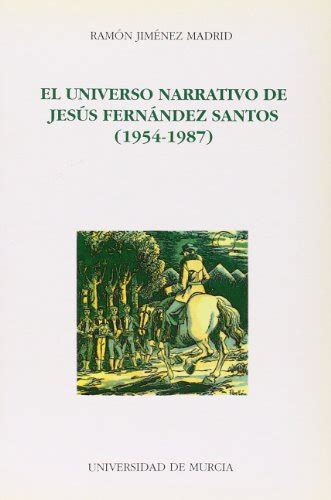 El Universo Narrativo De Jesús Fernández Santos Colección Maior