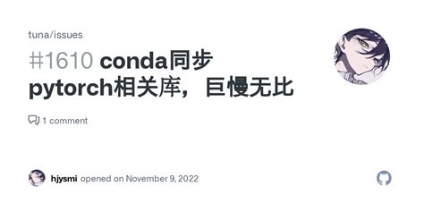 Conda同步pytorch相关库，巨慢无比 · Issue 1610 · Tunaissues · Github