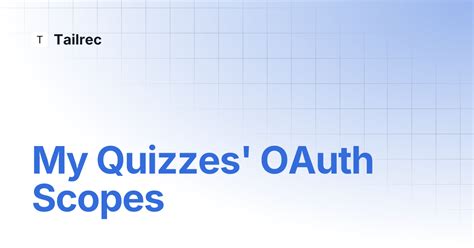 My Quizzes Oauth Scopes Tailrec