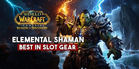 Elemental Shaman Best In Slot Bis Gear Guide Wow Classic Season Of