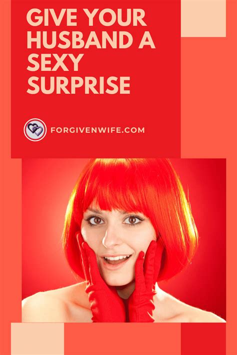 Give Your Husband A Sexy Surprise The Forgiven Wife