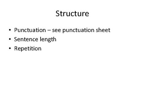 Techniques Structure Punctuation See Punctuation Sheet Sentence Length