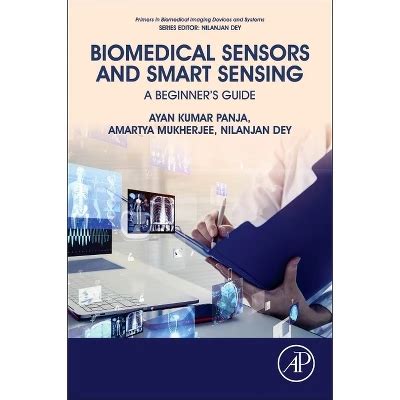 Biomedical Sensors And Smart Sensing Primers In Biomedical Imaging Devices And Systems By