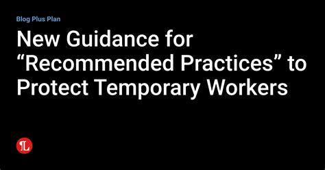 New Guidance For “recommended Practices” To Protect Temporary Workers