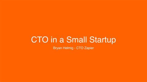 Cto In A Small Startup Bryan Helmig Zapier Ppt